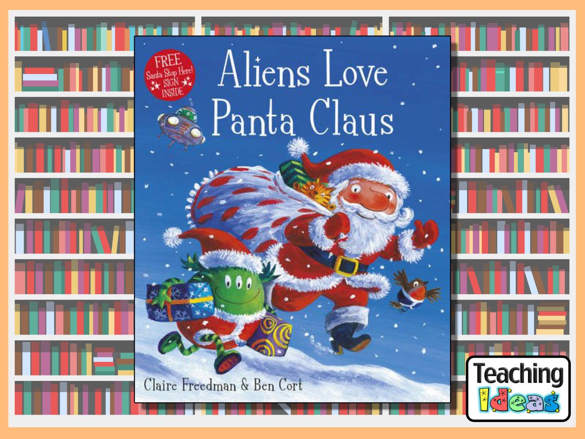 Aliens Love Panta Claus - Teaching Ideas